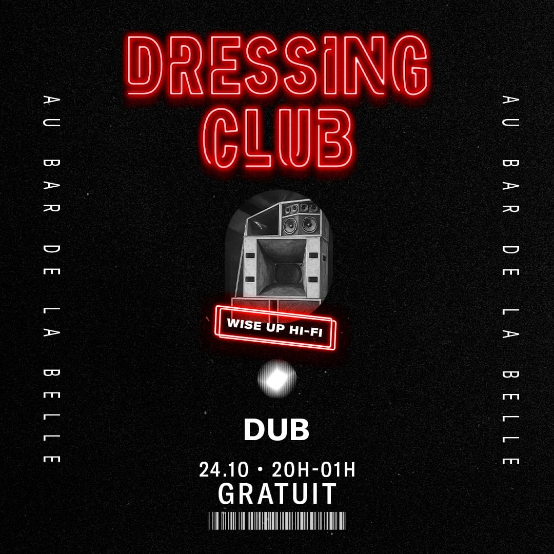 Dressing Club Dub w/ Wise Up Hi-Fi - La Belle Électrique Grenoble